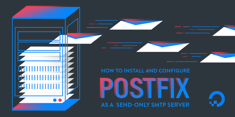 How To Install And Configure Postfix As A Send Only Smtp